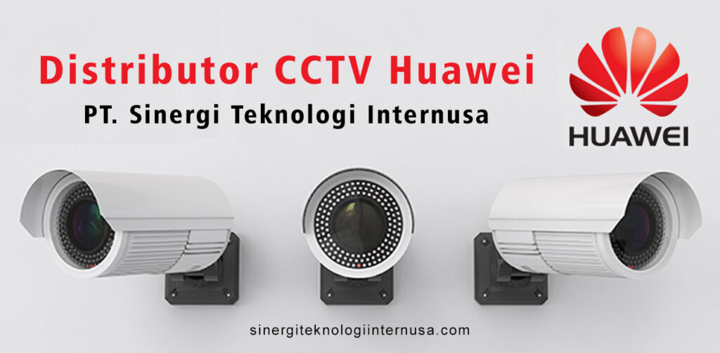Distributor CCTV Huawei | Authorized | PT. Sinergi Teknologi Internusa